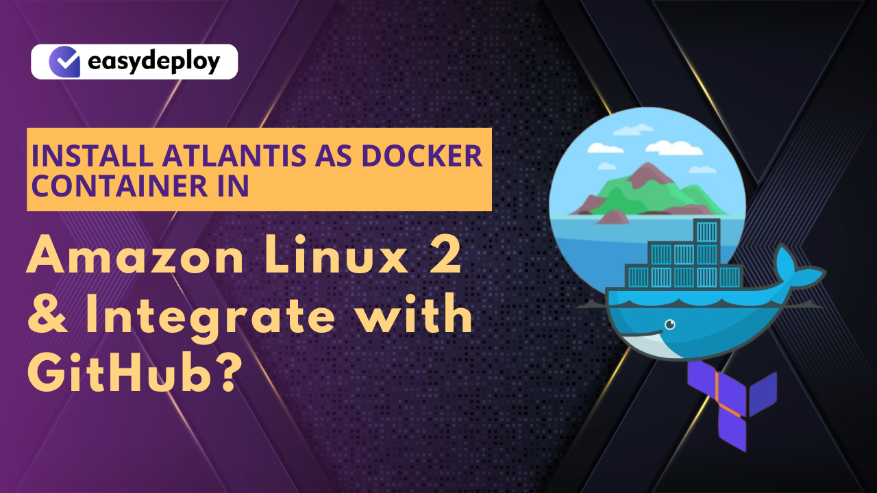 Install Atlantis On Amazon Linux 2 With Docker And Github