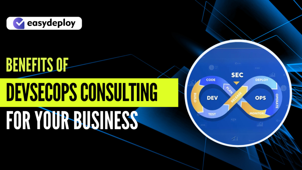 Benefits of DevSecOps consulting for your business | Explore Now!