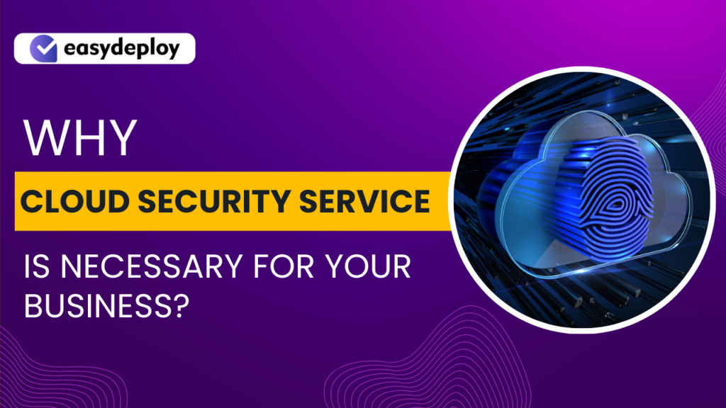Why cloud security service is necessary for your business?