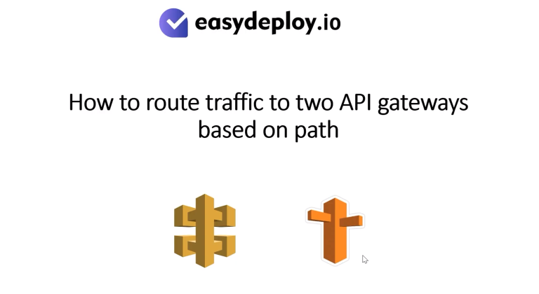 How to route traffic to two API gateways based on path | easydeploy.io