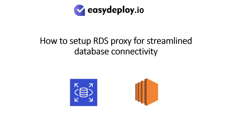 How to setup RDS proxy for streamlined database connectivity ...